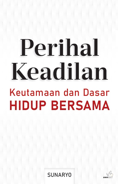 Perihal Keadilan: Keutamaan dan Dasar Hidup Bersama